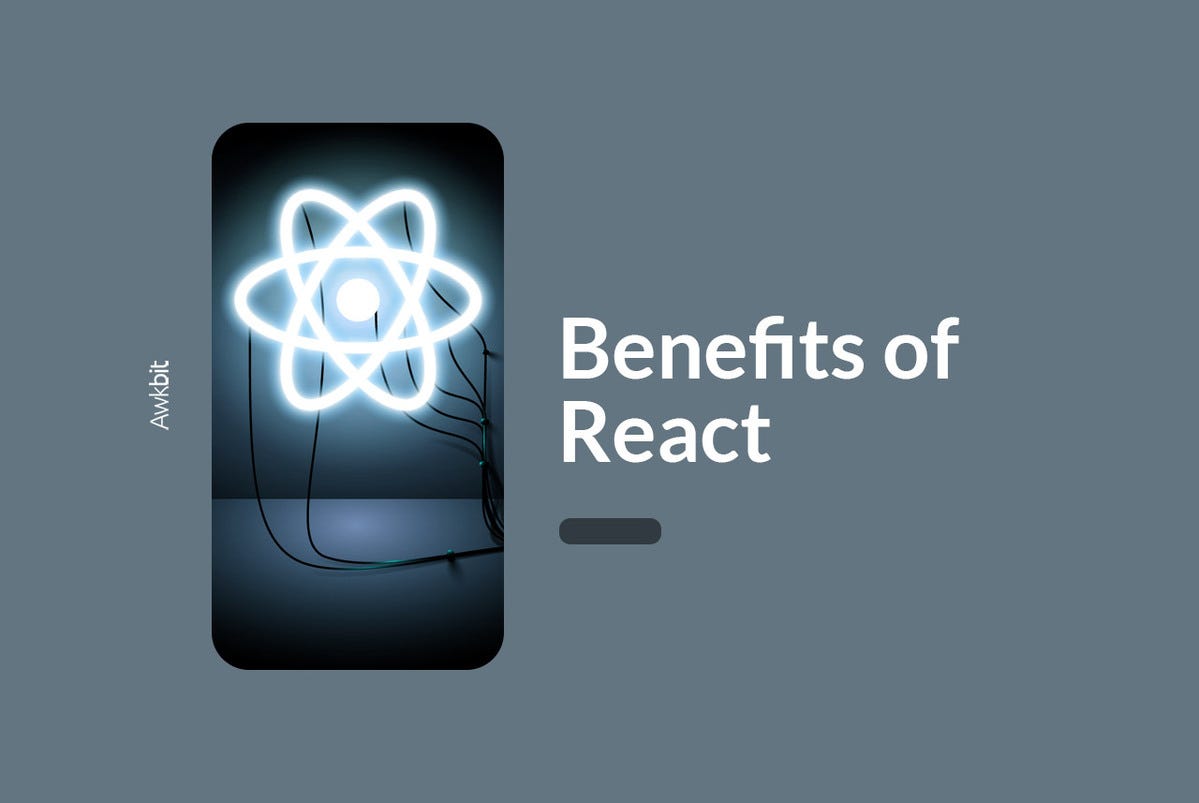 Do You Know The Benefits Of React For Your Business App Awkbit By Awkbit Awkbit Medium