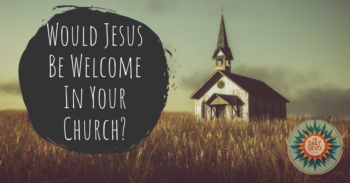 Would Your Church Welcome Jesus? | by Leon Bloder | Medium