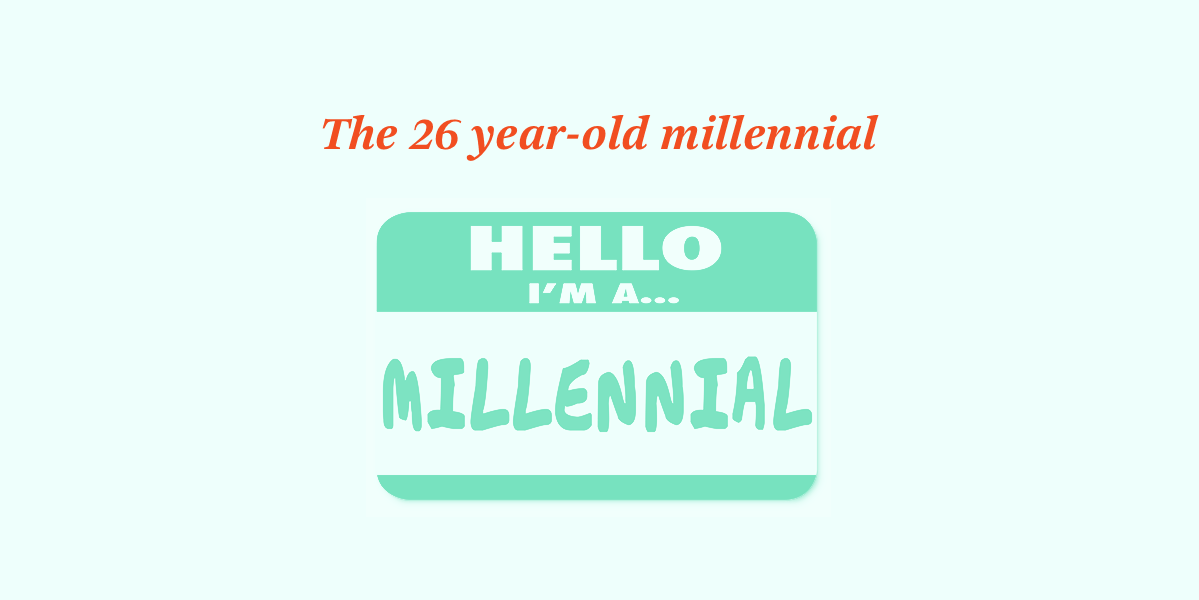 The 26 year-old millennial. Brands’ New Target | by Paige Feldman | Day ...