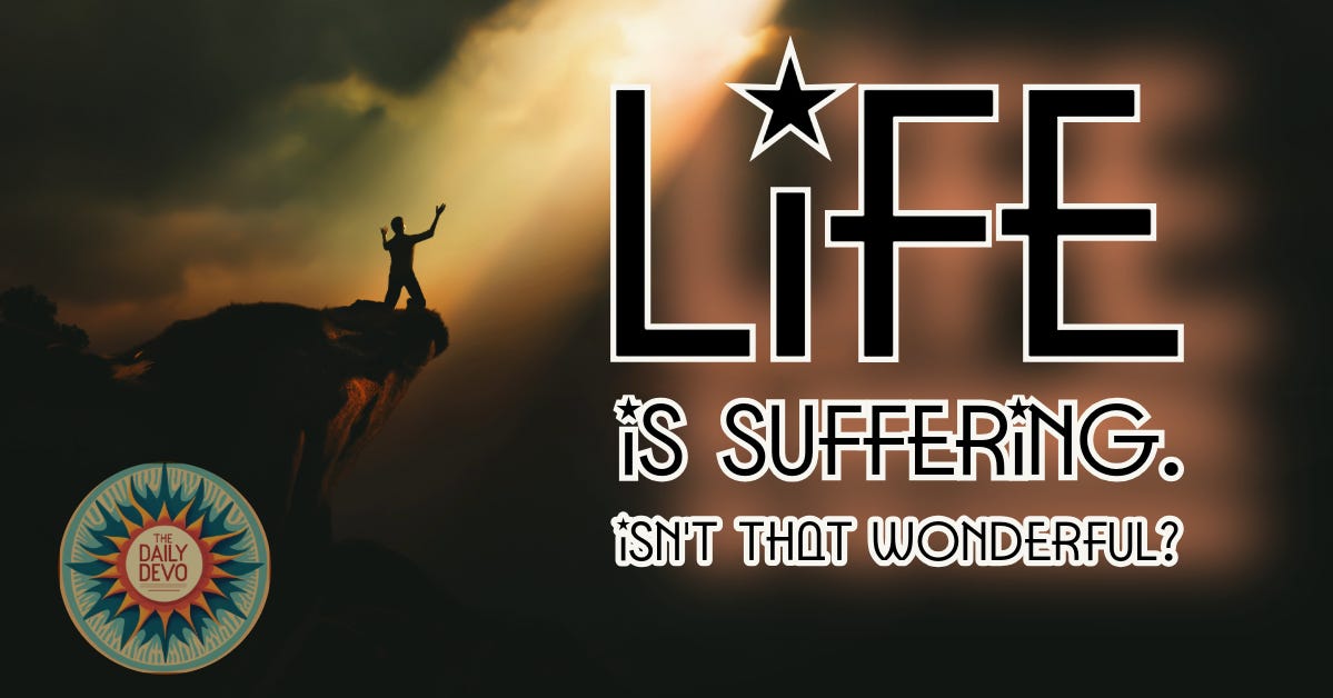 Life Is Suffering. Isn’t That Wonderful? | by Leon Bloder | Apr, 2024 ...