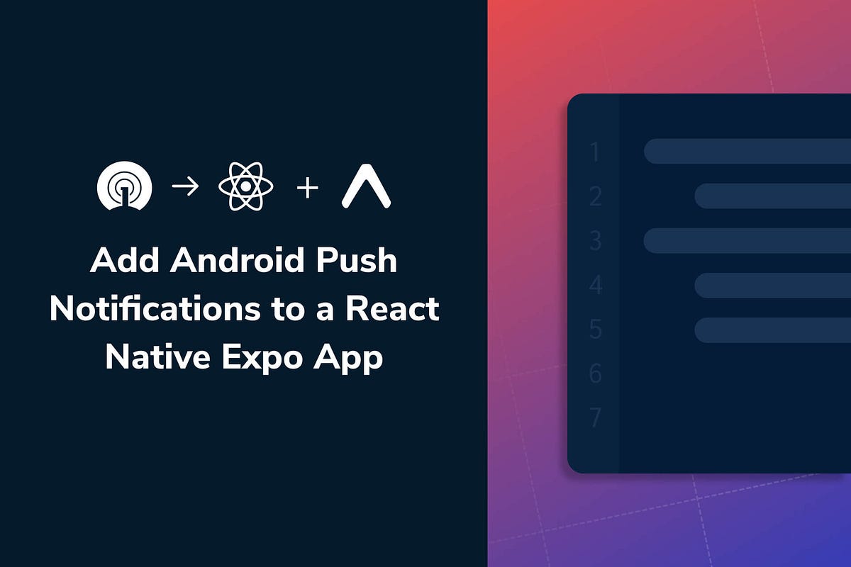 How To Add Android Push Notifications To A React Native Expo App By Onesignal Developers Medium
