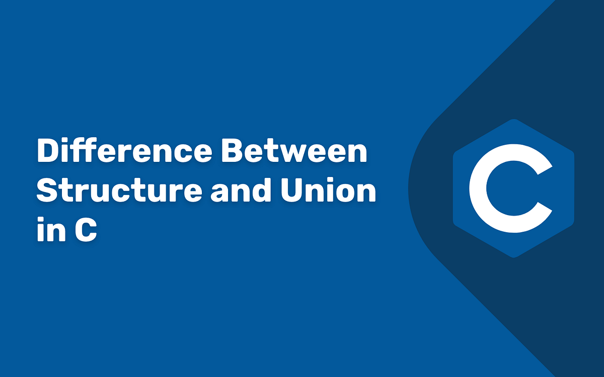 Difference between Structure and Union in C Language — Hackr Blog | by ...
