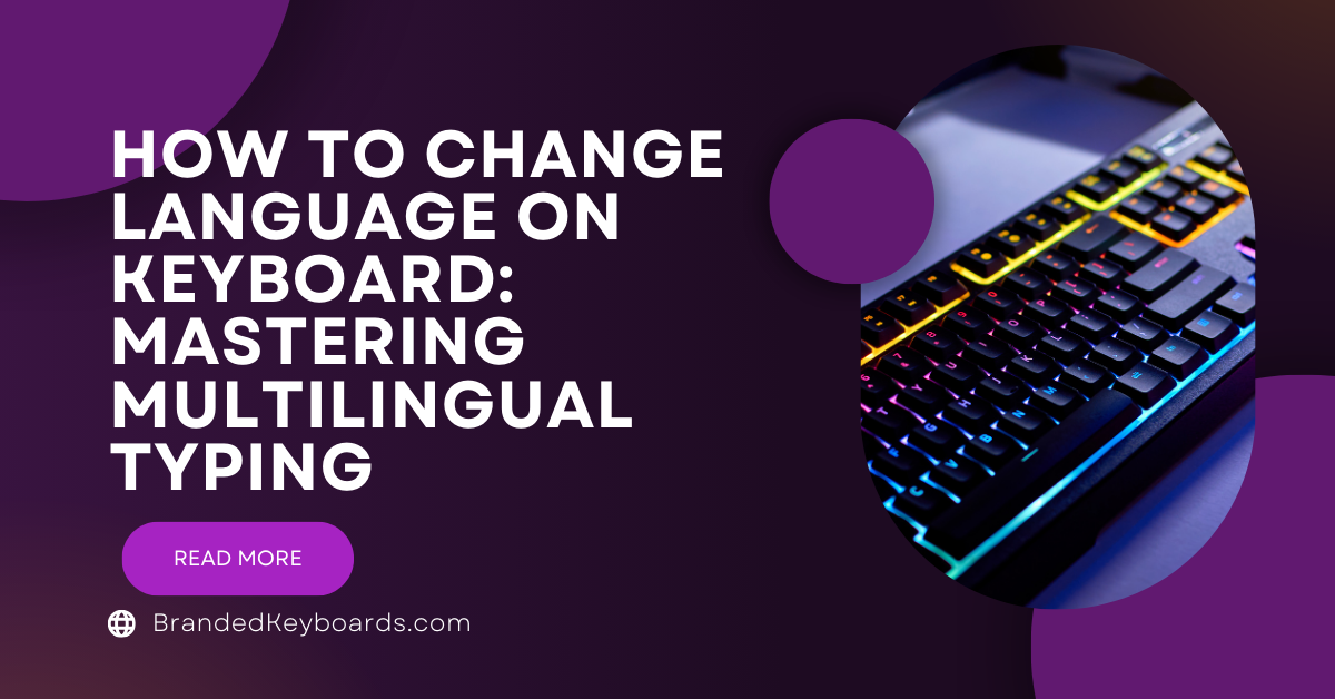 How to Change Language On Keyboard: Mastering Multilingual Typing | by Branded Keyboards | Medium