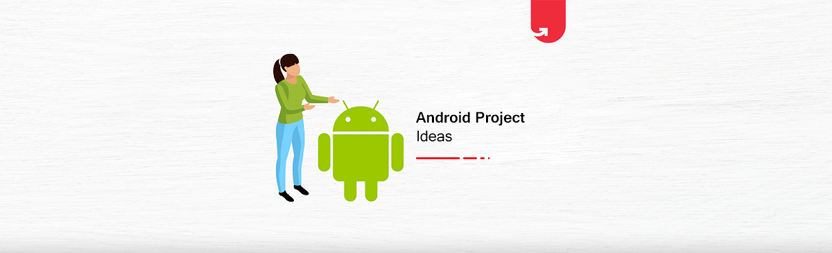 Top 20 Trending Android Project Ideas & Topics for Beginners [2022 ...