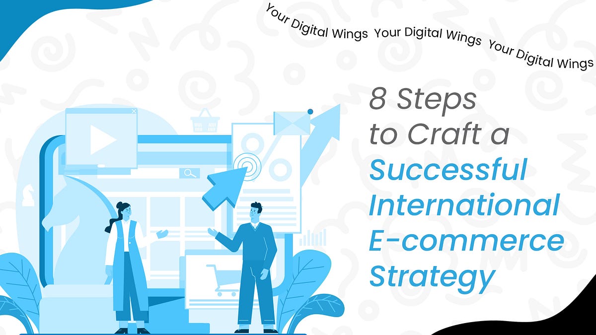8 Steps for a Successful International E-Commerce Strategy | by ...