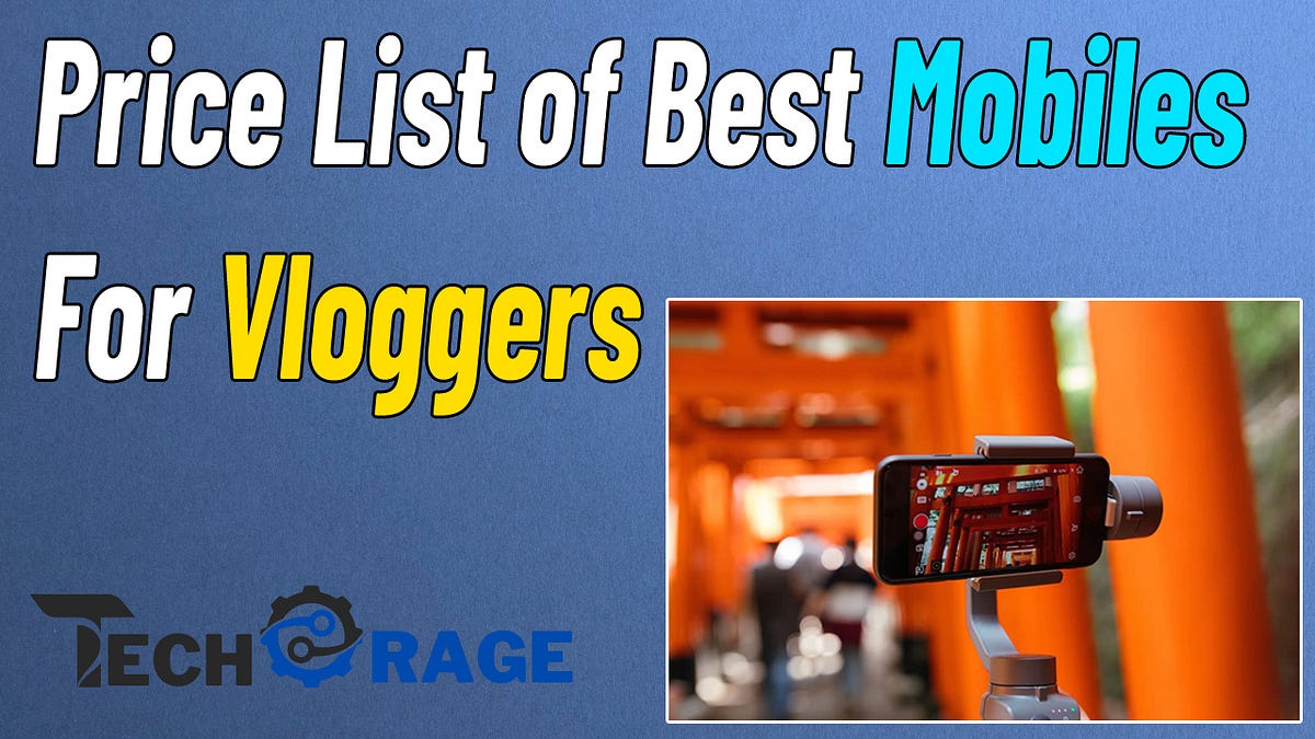 15 best Mobile Phones for Vlogging at the Best Price | by husnain naeem ...