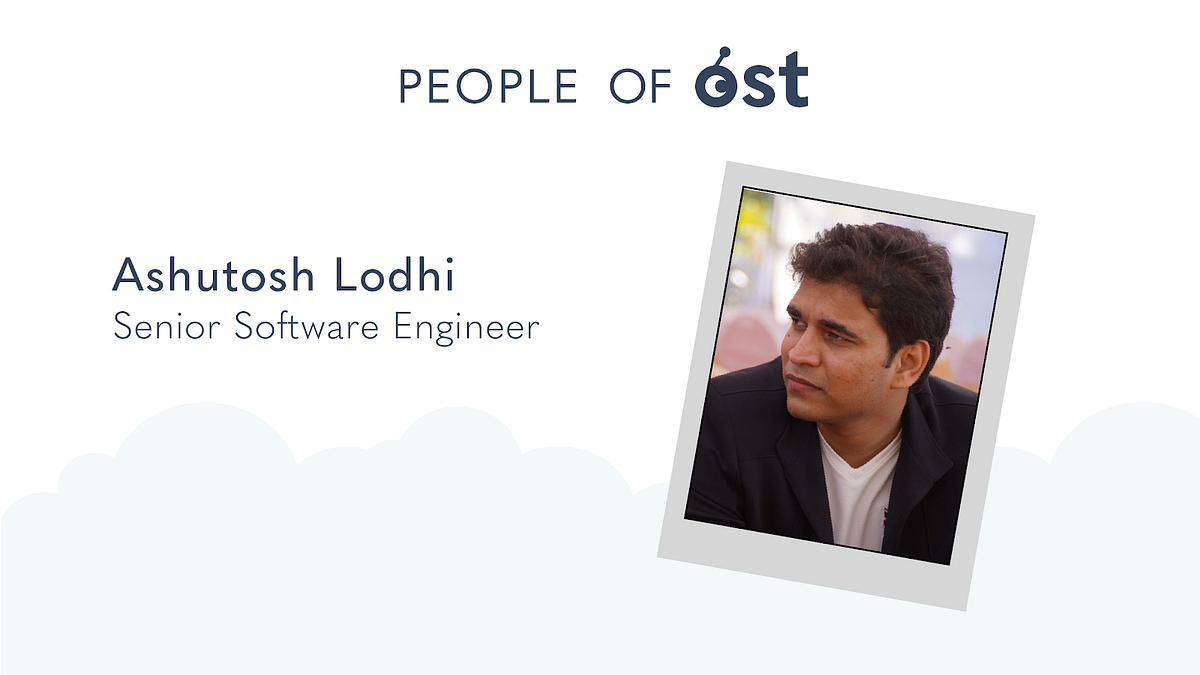 People of OST: Ashutosh Lodhi, Senior Software Engineer | by MOTA | ostdotcom | Medium