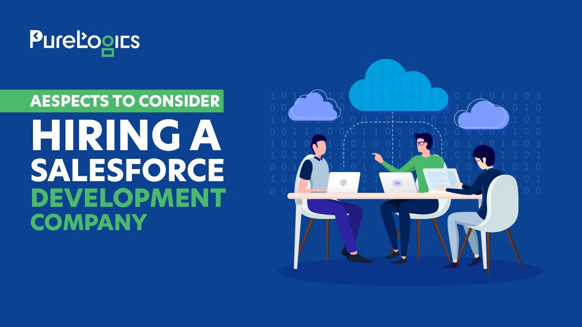 Aspects To Consider When Hiring A Salesforce Development Company | by ...