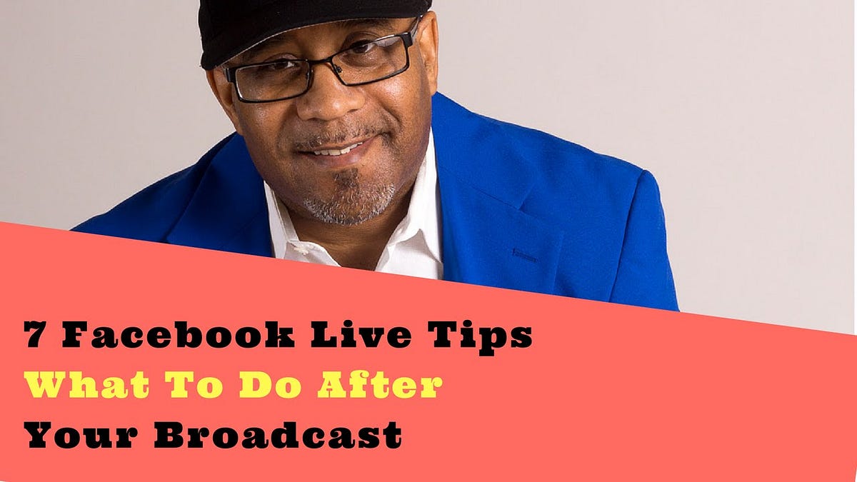 7 Facebook Live Tips What To Do After Your Broadcast — YouTube | by ...