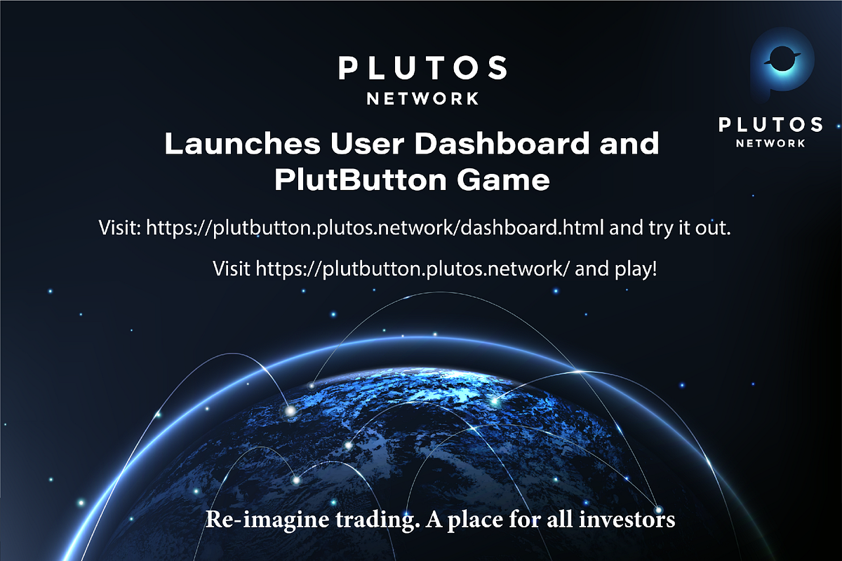 PLUTOS NETWORK Launches User Dashboard and Plut Button Game | by Dinesh ...