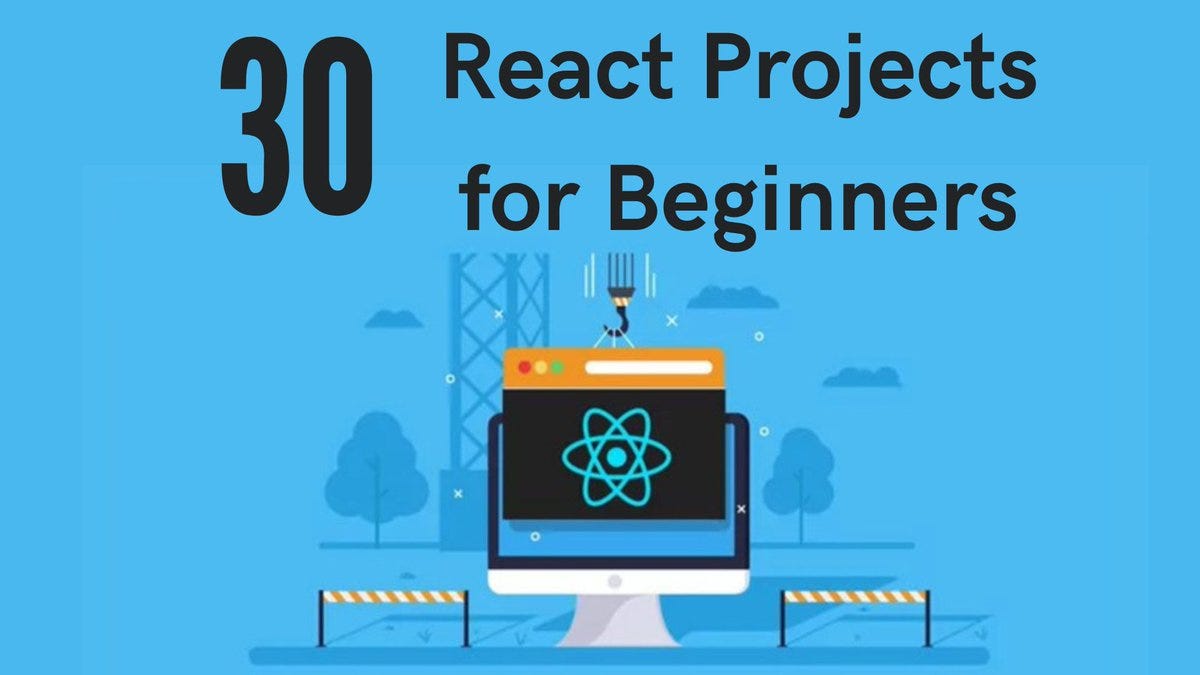 Top 30 React Projects for Beginners in 2022 | by devbro | Medium