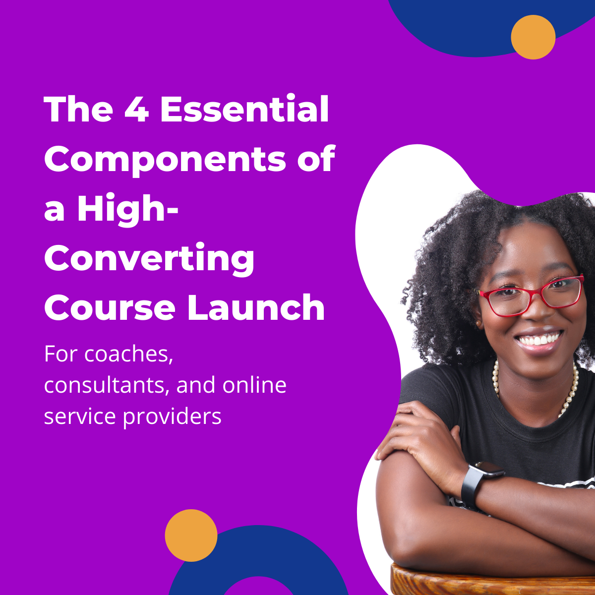 The 4 Essential Components of a High-Converting Course Launch | by ...