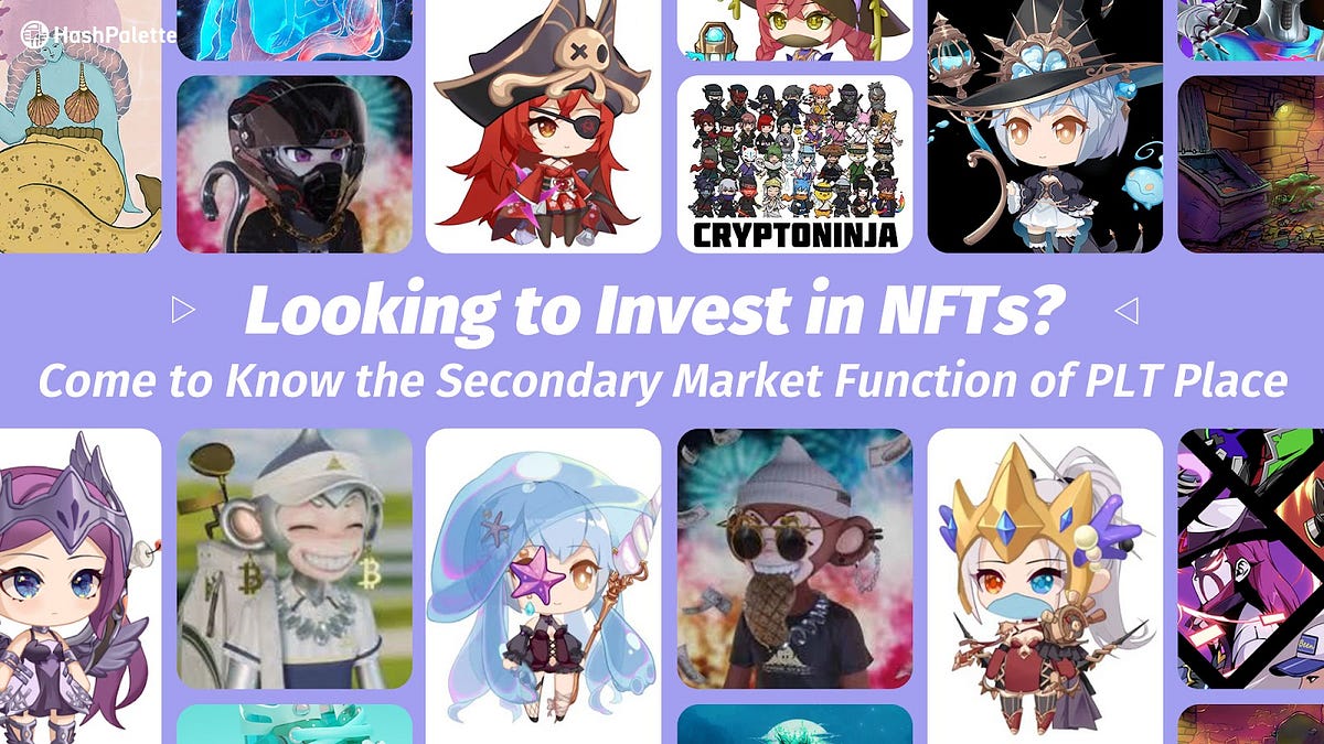Looking to Invest in NFTs? Come to Know the Secondary Market Function ...