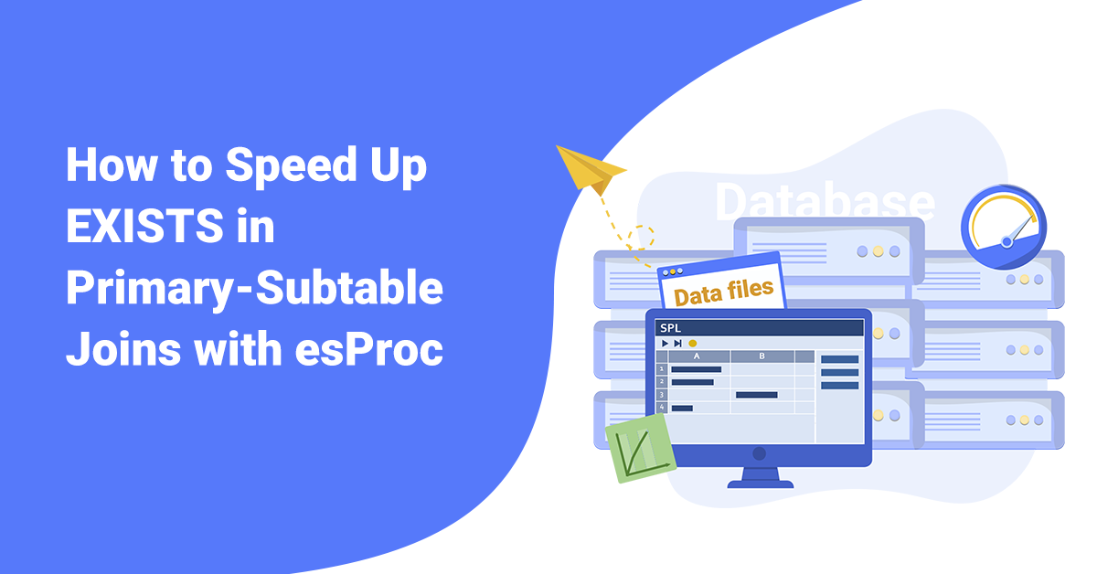 How to Speed Up EXISTS in Primary-Subtable Joins with esProc | by ...