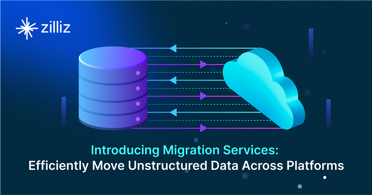 Introducing Migration Services: Efficiently Move Unstructured Data Across Platforms | by Zilliz ...