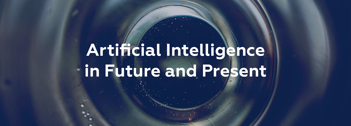 Artificial Intelligence in Future and Present | by Sciforce | Sciforce ...