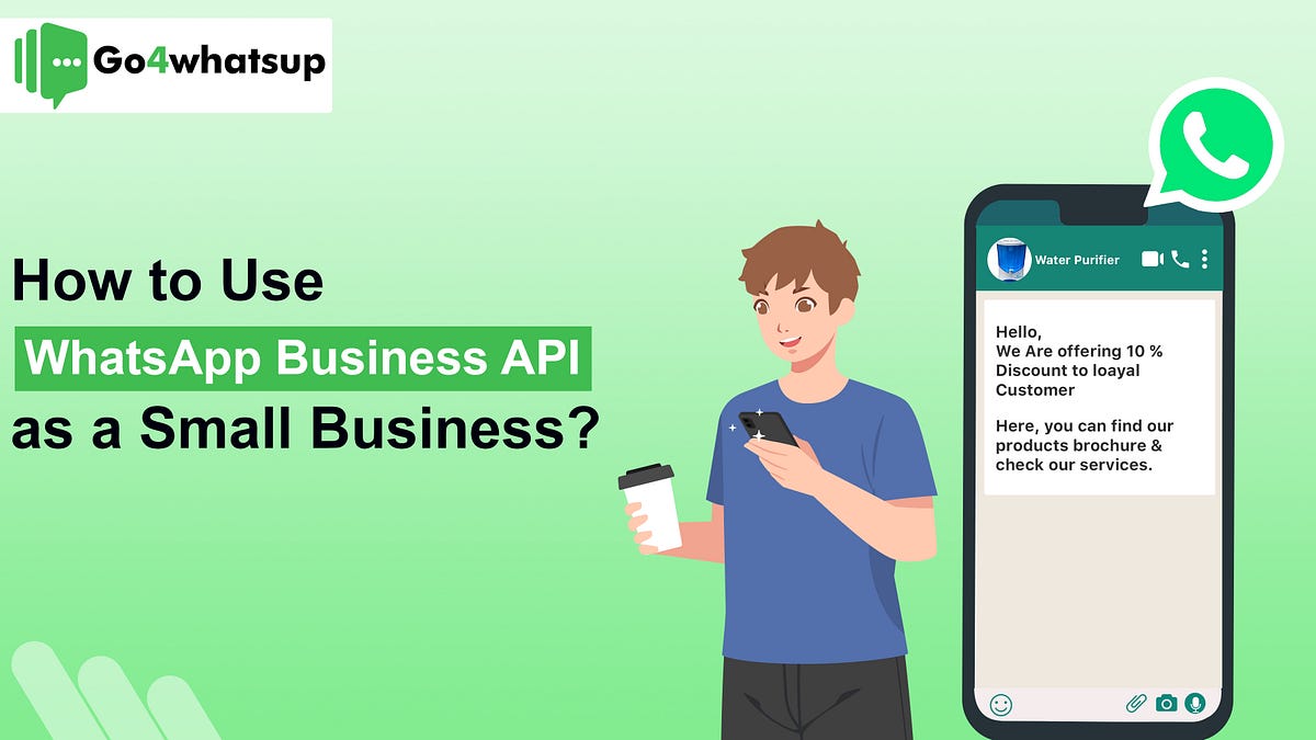 How to Use WhatsApp Business API as a Small Business? | by Go4Whatsup ...