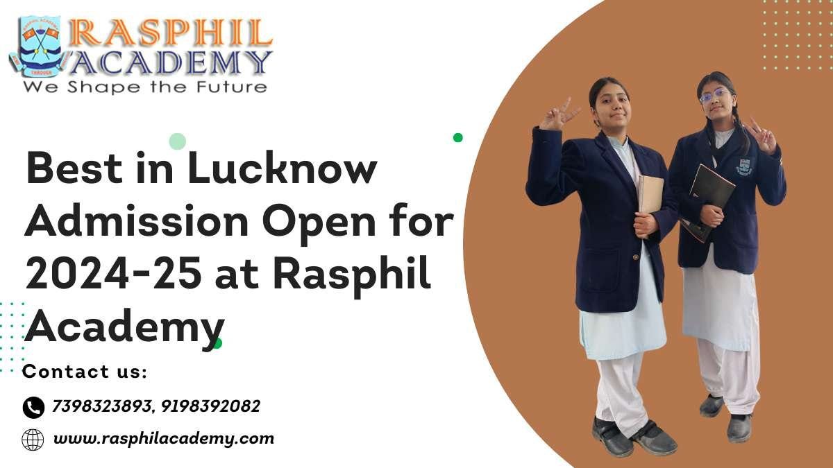 Best in Lucknow Admission Open for 2024–25 at Rasphil Academy | by ...