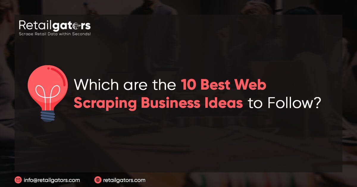 Which are the 10 Best Web Scraping Business Ideas to Follow? | by ...