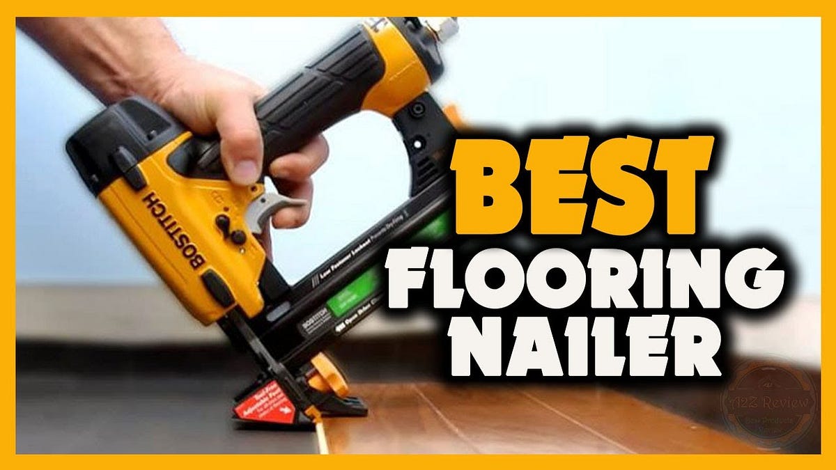 Best Floor Nail Gun: Ultimate Guide to Top Picks | by Anssgsftfsusjkm ...