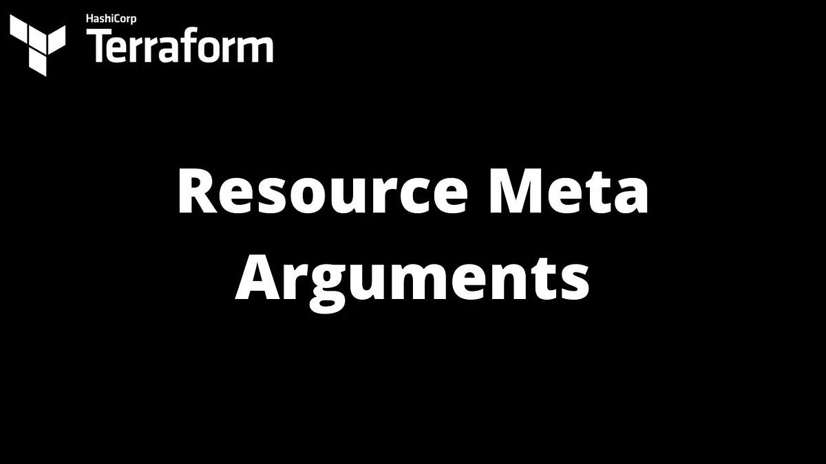 Meta-Arguments in Terraform | by Ray Sainiz | Medium