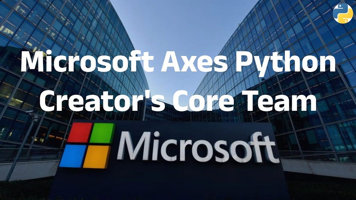 Microsoft Shuts Down Python Founder’s Core Team, CPython Team Disbanded | by Meng Li | Top ...