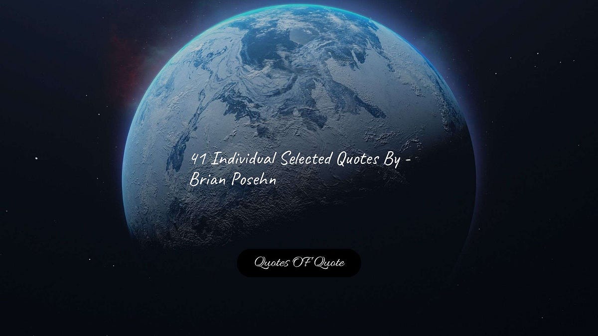 41 Individual Selected Quotes By — Brian Posehn | by Abhijit Mondal ...