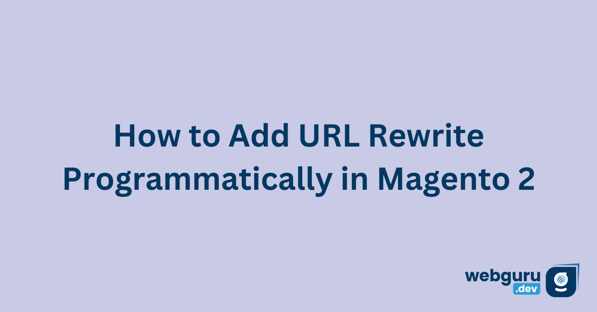 How To Add Url Rewrite Programmatically In Magento 2 Webgurudev Medium