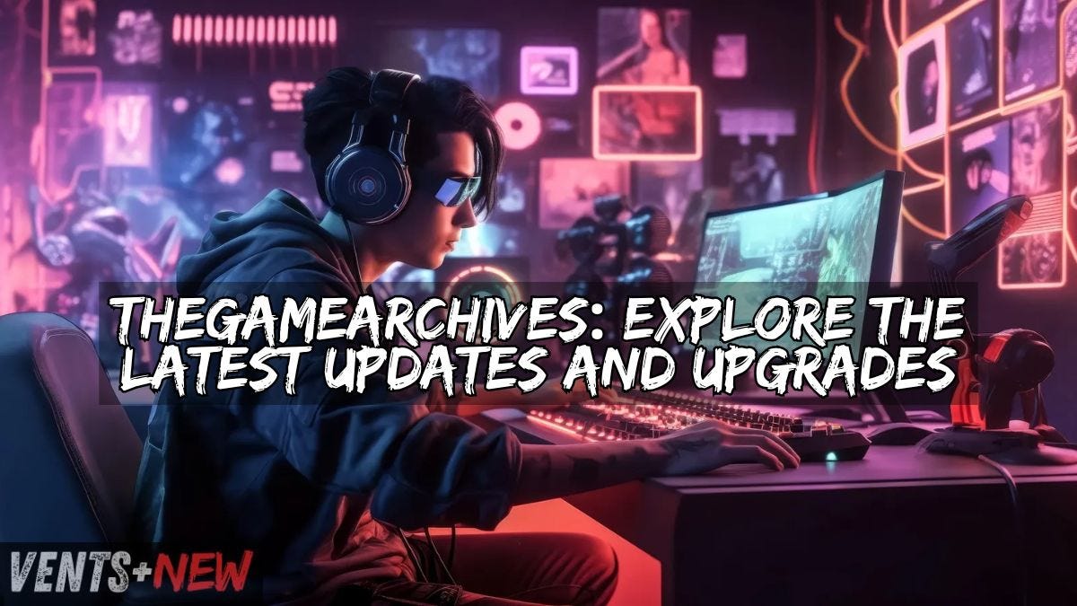 TheGameArchives: Your Ultimate Source for Gaming History Updates | by ...