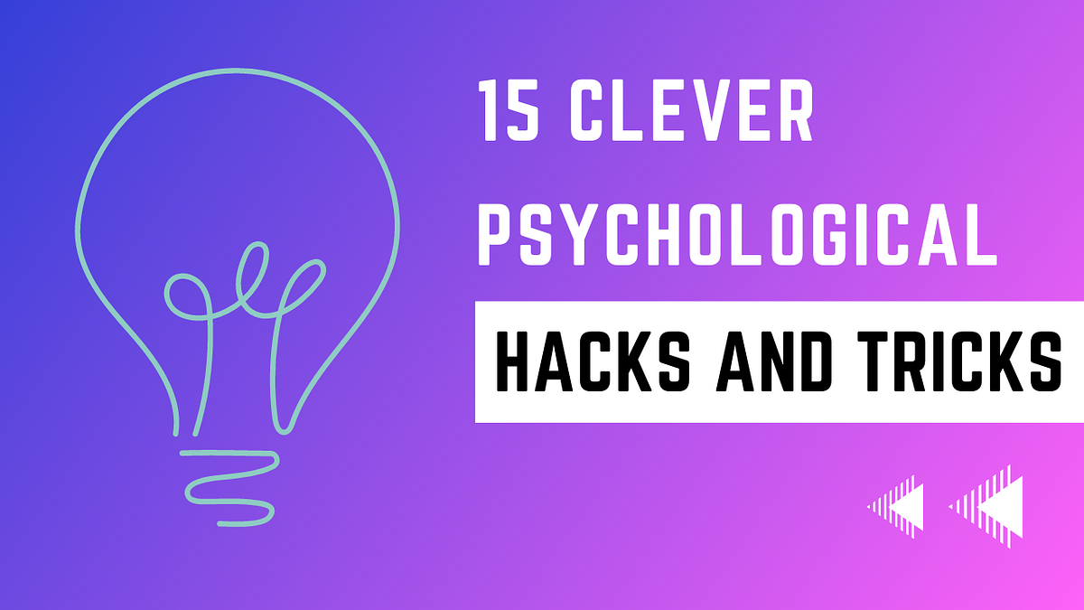 15 Clever psychological hacks and tricks you need to know. | by ...