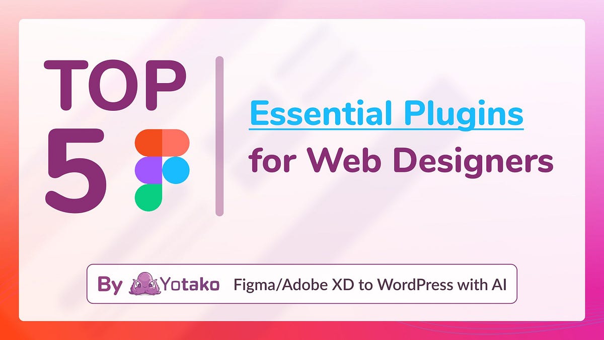5 Must-Have Figma Plugins for Web Designers | by Benjamín Pérez Souto ...