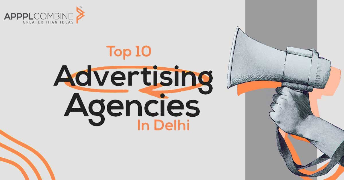 Top 10 Advertising Agencies In Delhi — 2023 — Apppl Combine | Medium