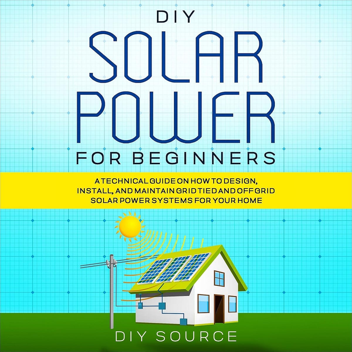 DIY Solar Power for Beginners Review: Light Up Your Life | by Solar Guy ...