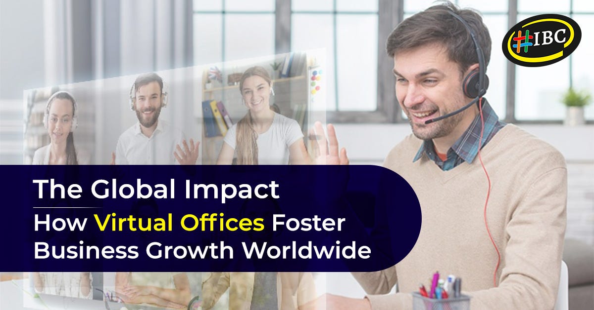 The Global Impact: How Virtual Offices Foster Business Growth Worldwide ...