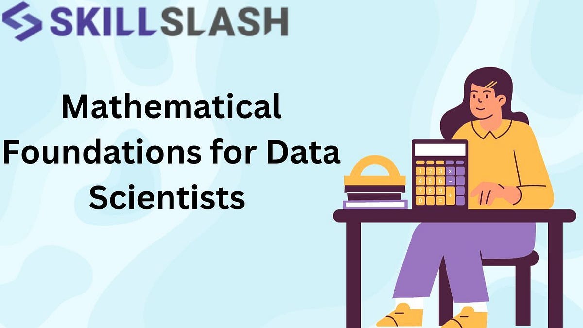 Mathematical Foundations for the Data Scientists | by Pradeep Gouri | Oct, 2023 | Medium