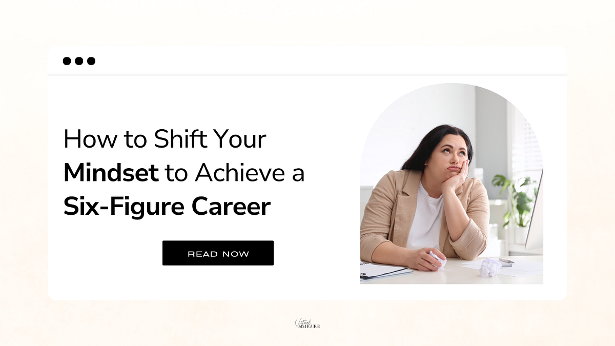 How to Shift Your Mindset to Achieve a Six-Figure Career | by Kristina | Career + Mindset Coach ...