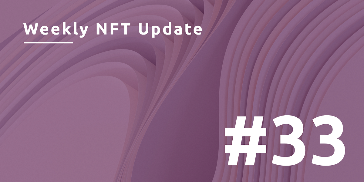 Weekly NFT Update #33. GM NFT enthusiasts! Welcome back to… | by Tokapi ...