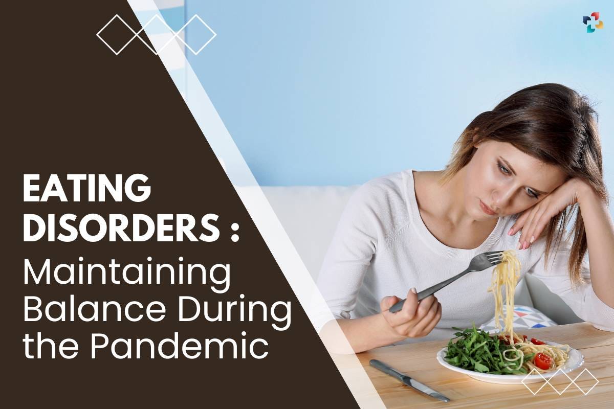 Eating Disorders Maintaining Balance During The Pandemic By