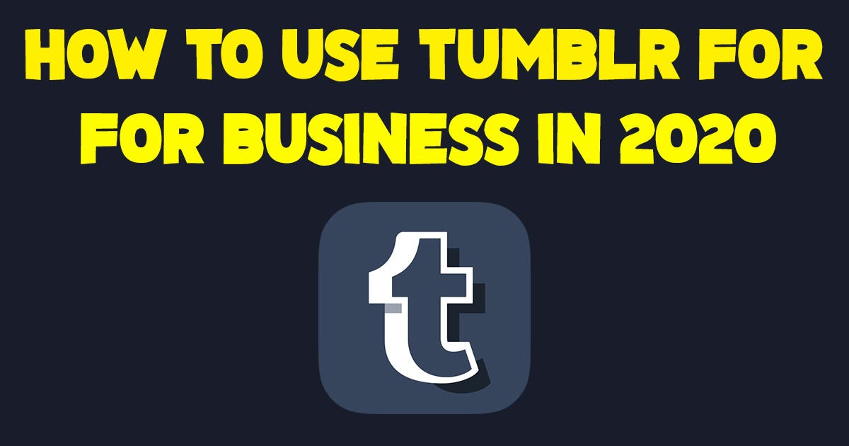 How to Use Tumblr For Business in 2020 | by Kenneth Metral | Medium