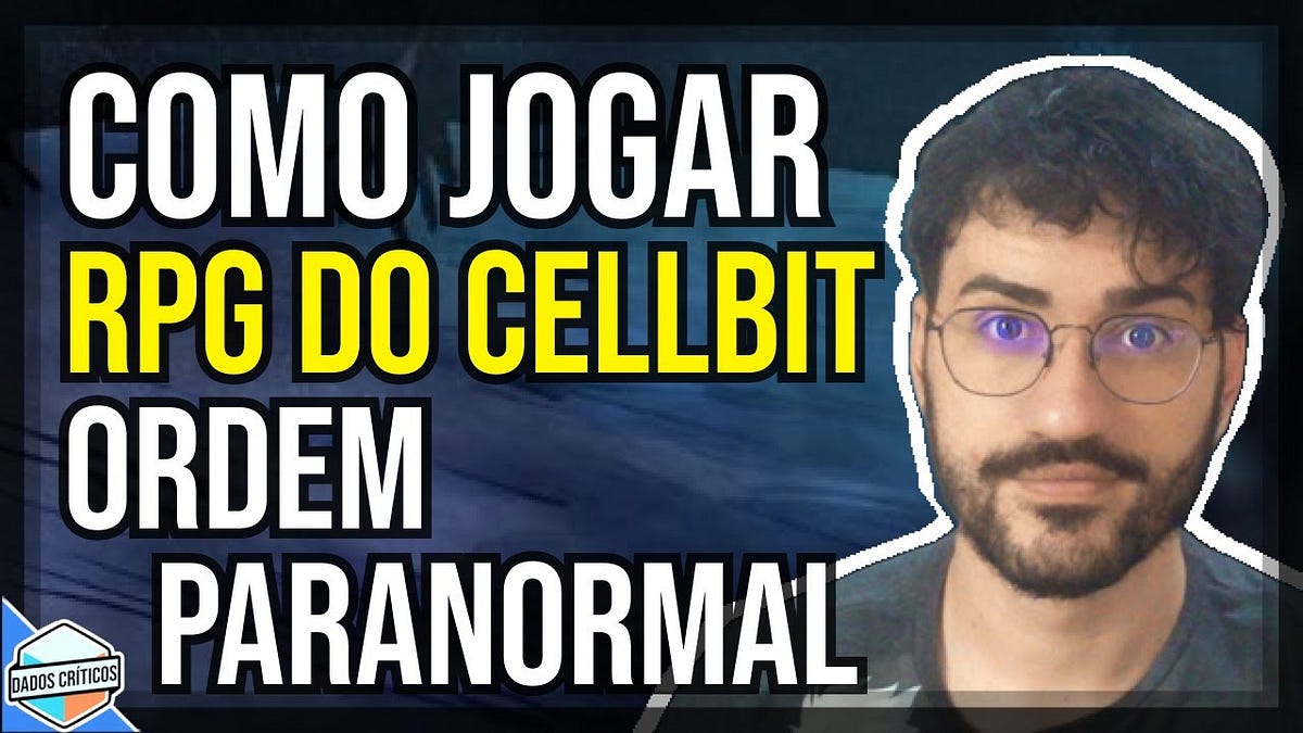 COMO JOGAR O RPG DO CELLBIT | ORDEM PARANORMAL | Quais regras usar? Qual o sistema? | by Igor ...