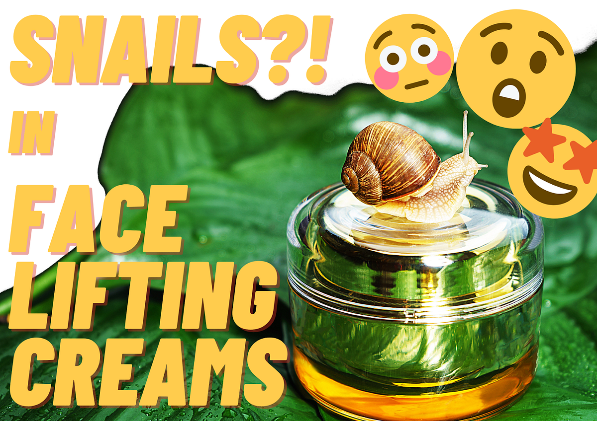 Snail Slime 😅 in Face Lifting Creams?!🤩 | by BeautifuLady | Medium