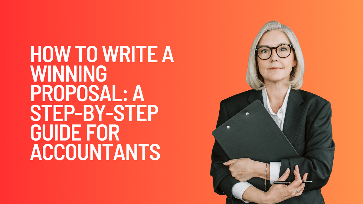 Creating Winning Accounting Proposals: A Comprehensive Guide | by ...