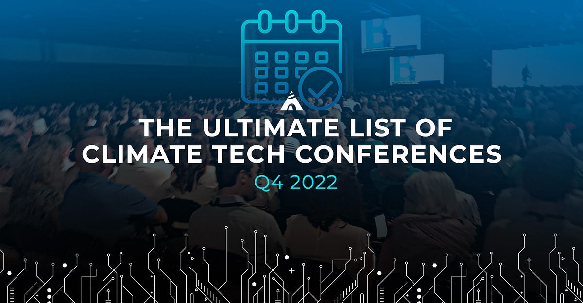 The Ultimate List of Climate Tech Conferences — Q4 2022 | by Startup ...