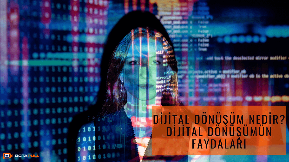 Dijital Dönüşüm Nedir? Dijital Dönüşümün Faydaları — OCTAPULL | by OCTAPULL | Medium