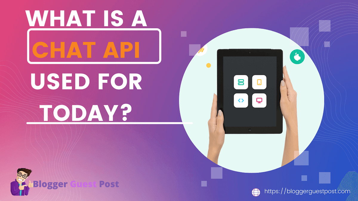 What is a Chat API? Definitions and Examples | by bloggers7 | Medium
