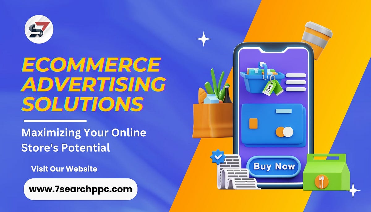 Ecommerce Advertising Solutions: Maximizing Your Online Store’s ...