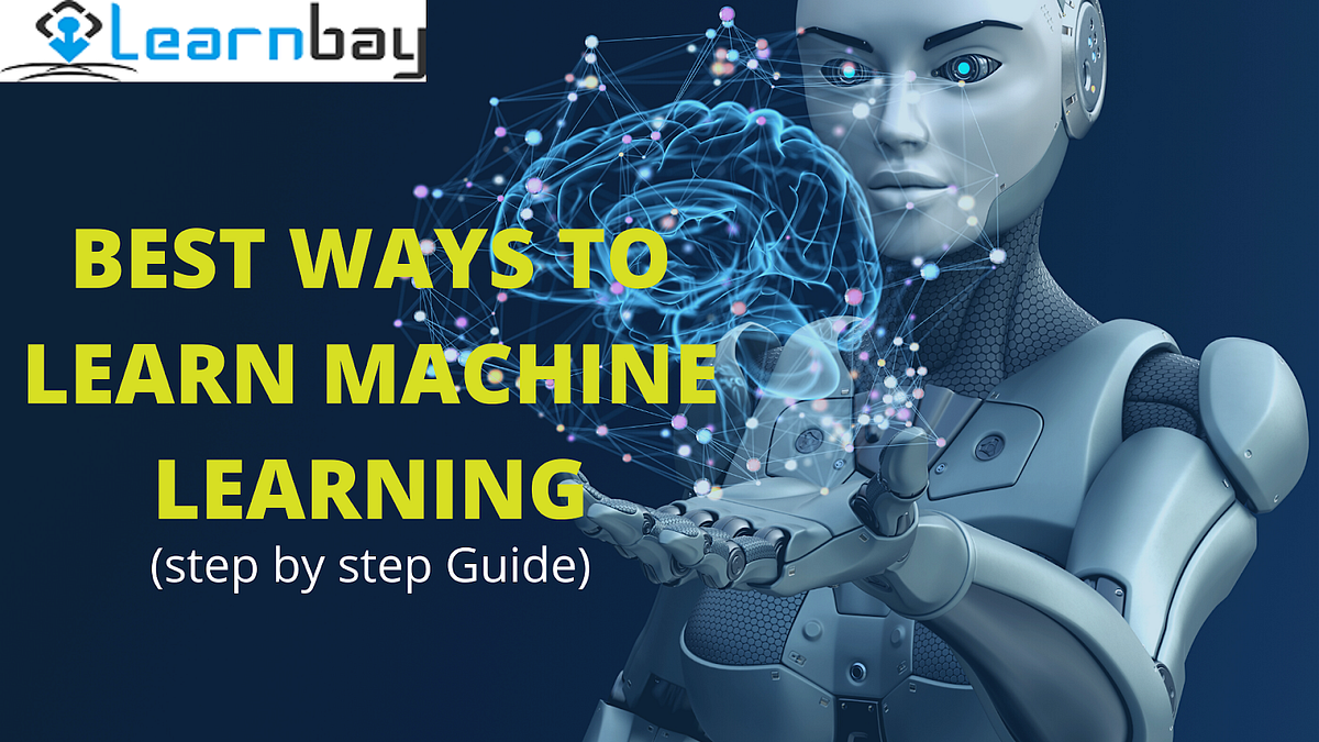 BEST WAYS TO LEARN MACHINE LEARNING | by Learnbay Data science | Learnbay_data-science and full ...