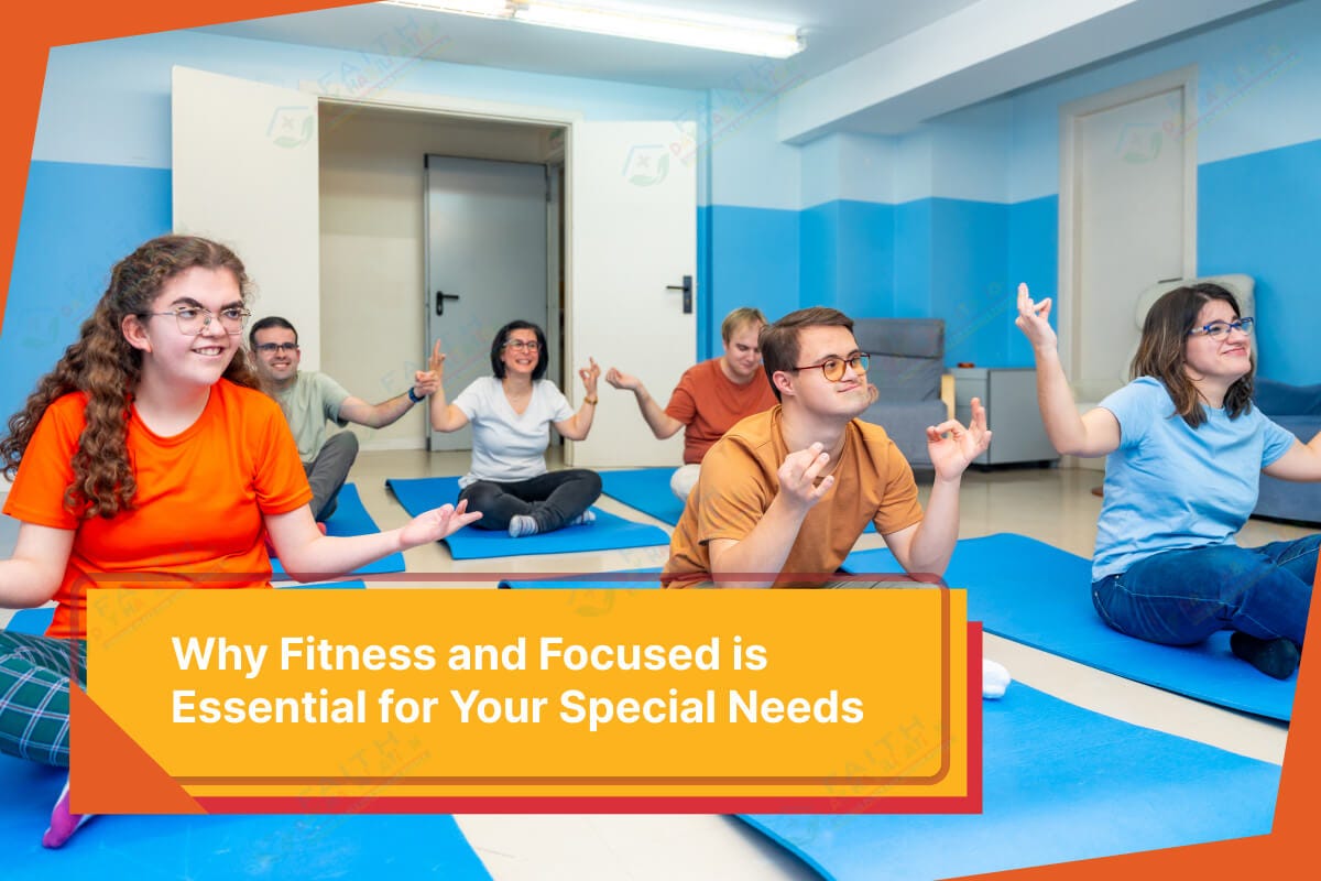 Why Fitness and Focused is Essential for Your Special Needs | by Faith ...
