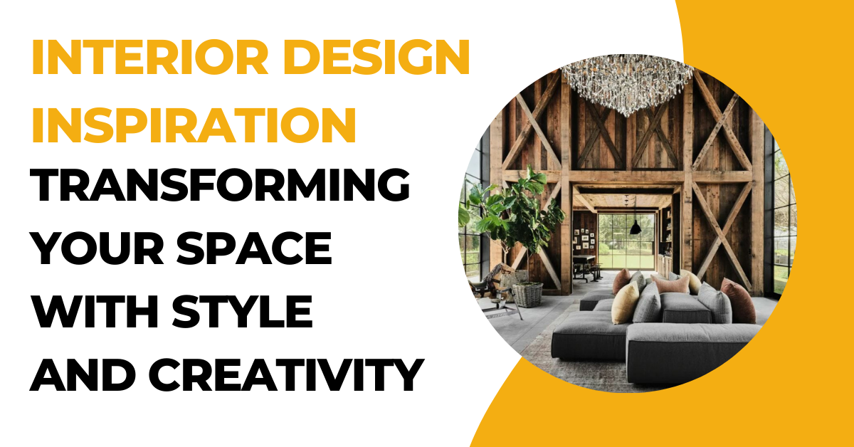 Interior Design Inspiration: Transforming Your Space with Style and ...