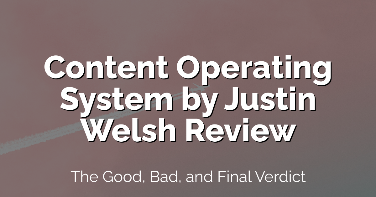 Content Operating System by Justin Welsh Review (Gift & Discount Code ...